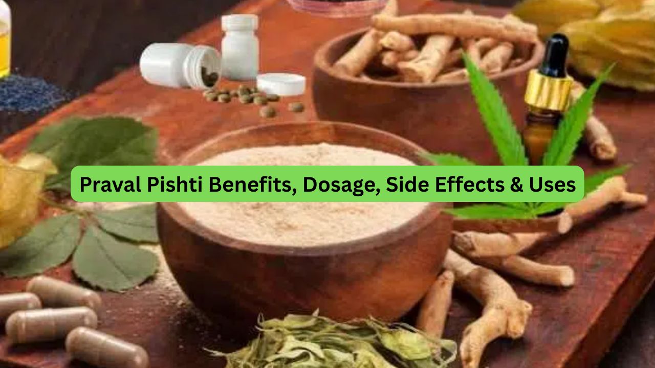 Praval Pishti Benefits, Dosage, Side Effects & Uses in Hindi